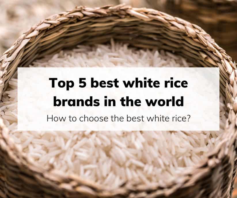 Top 5 best white rice brands in the world - K-Agriculture